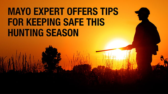 11 hunting safety tips - Mayo Clinic Health System